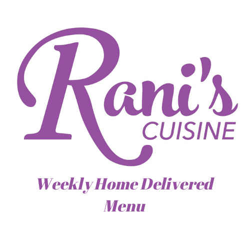 Rani's Weekly Home Delivered Menu – Rani's Cuisine